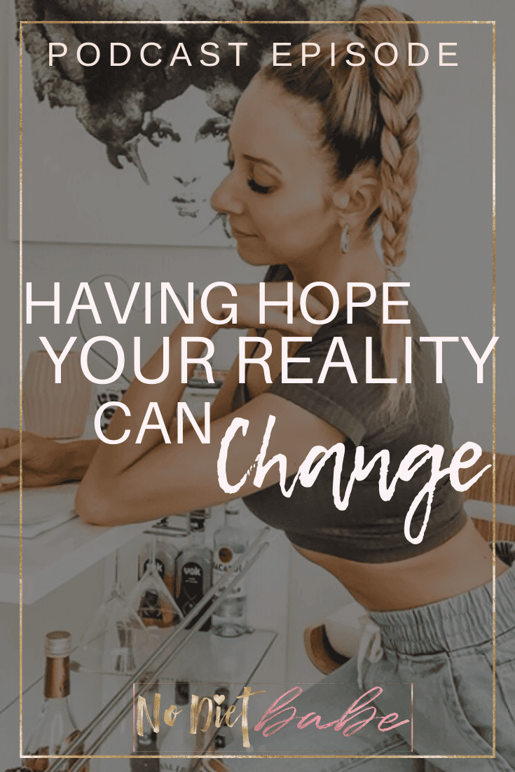 Having Hope Your Reality Can Change - No Diet Babe
